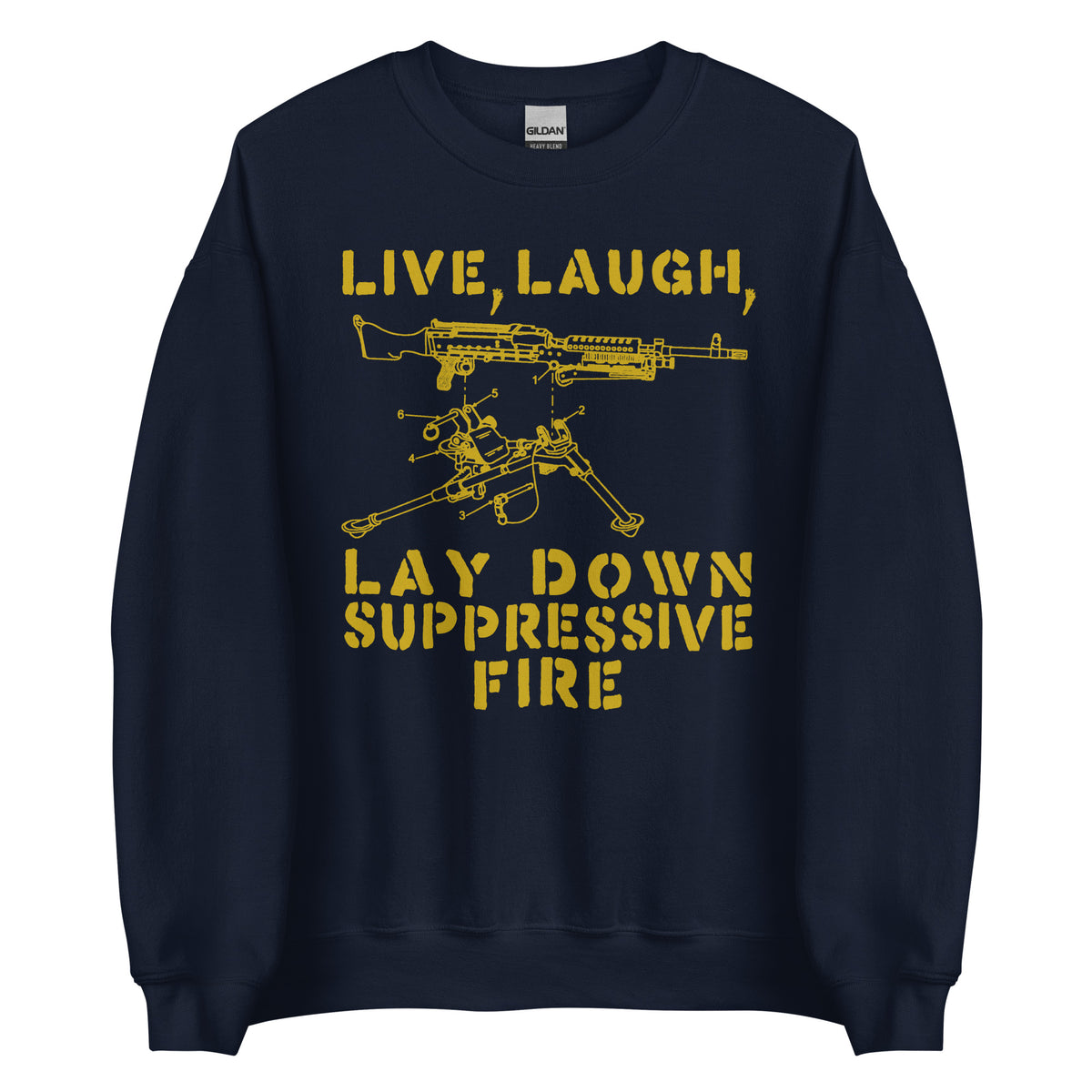 Live Laugh Lay Down Suppressive Fire - Machine Gun, Meme Sweatshirt ...
